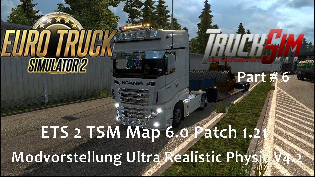 ETS 2 TSM Map 6.0 Patch 1.21 Part # 6 Modvorstellung Ultra Realistic ...