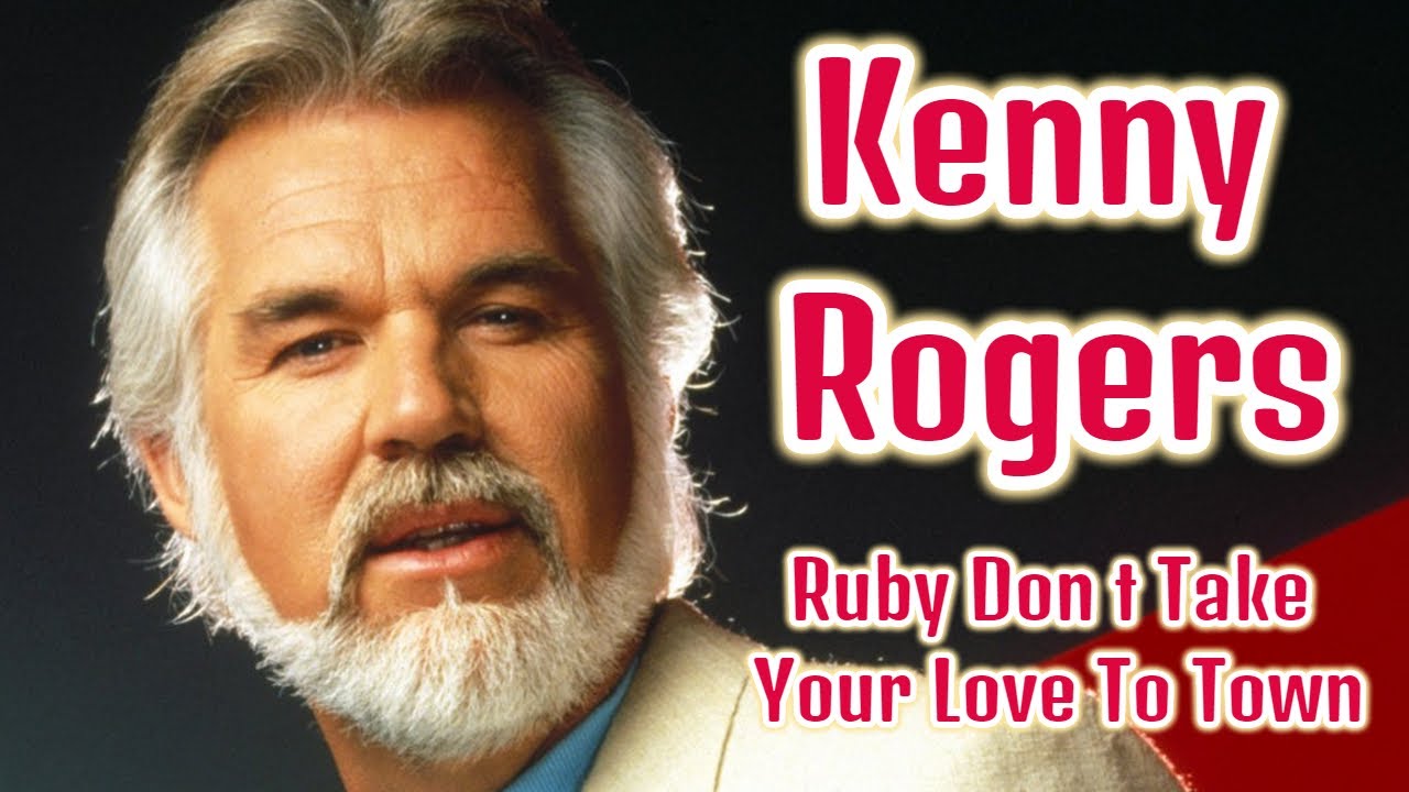 Kenny Rogers - Ruby Don t Take Your Love To Town - YouTube