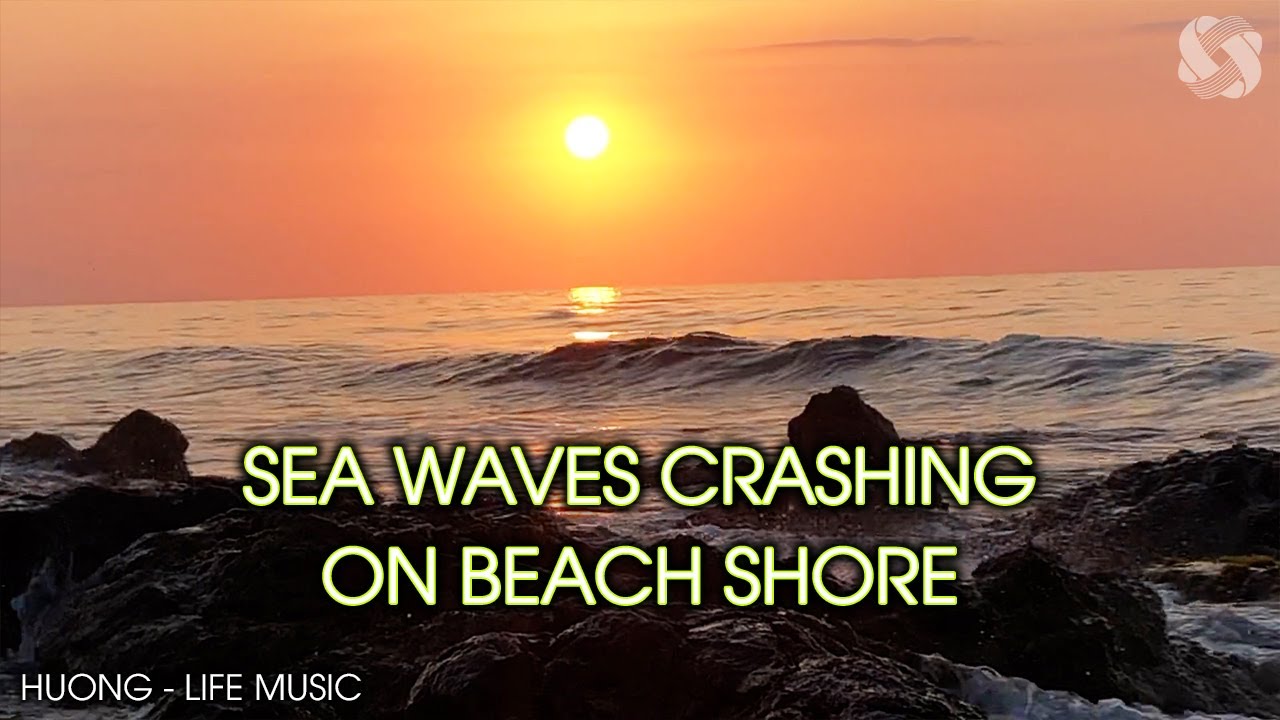 Sea Waves Crashing On Beach Shore With Relaxing Sound | Huong Life ...