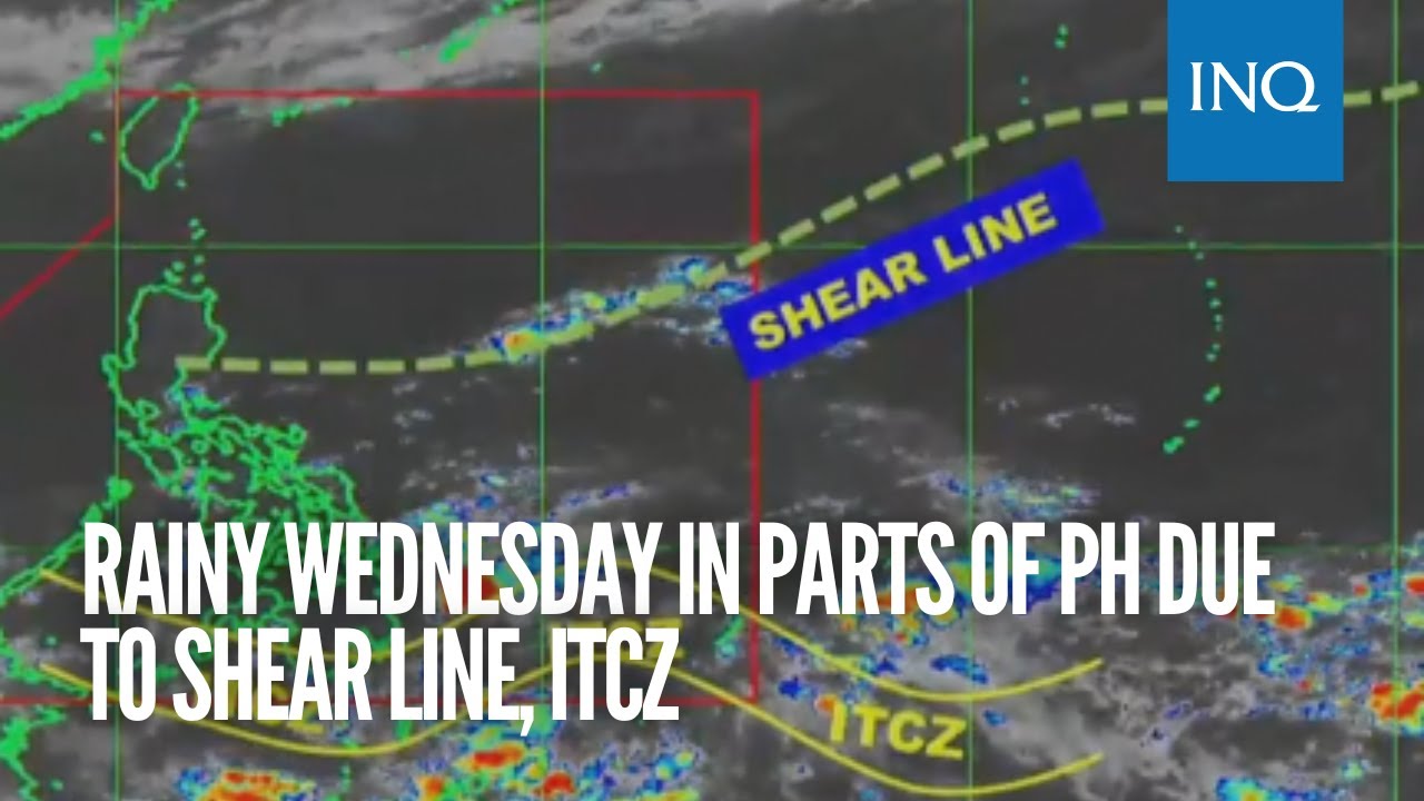 Rainy Wednesday in parts of PH due to shear line, ITCZ - YouTube