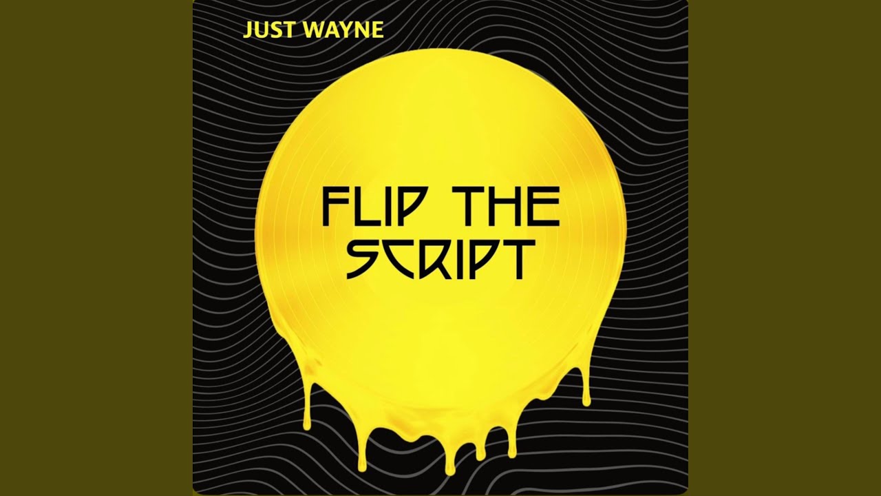Flip the Script - Just Wayne: Song Lyrics, Music Videos & Concerts