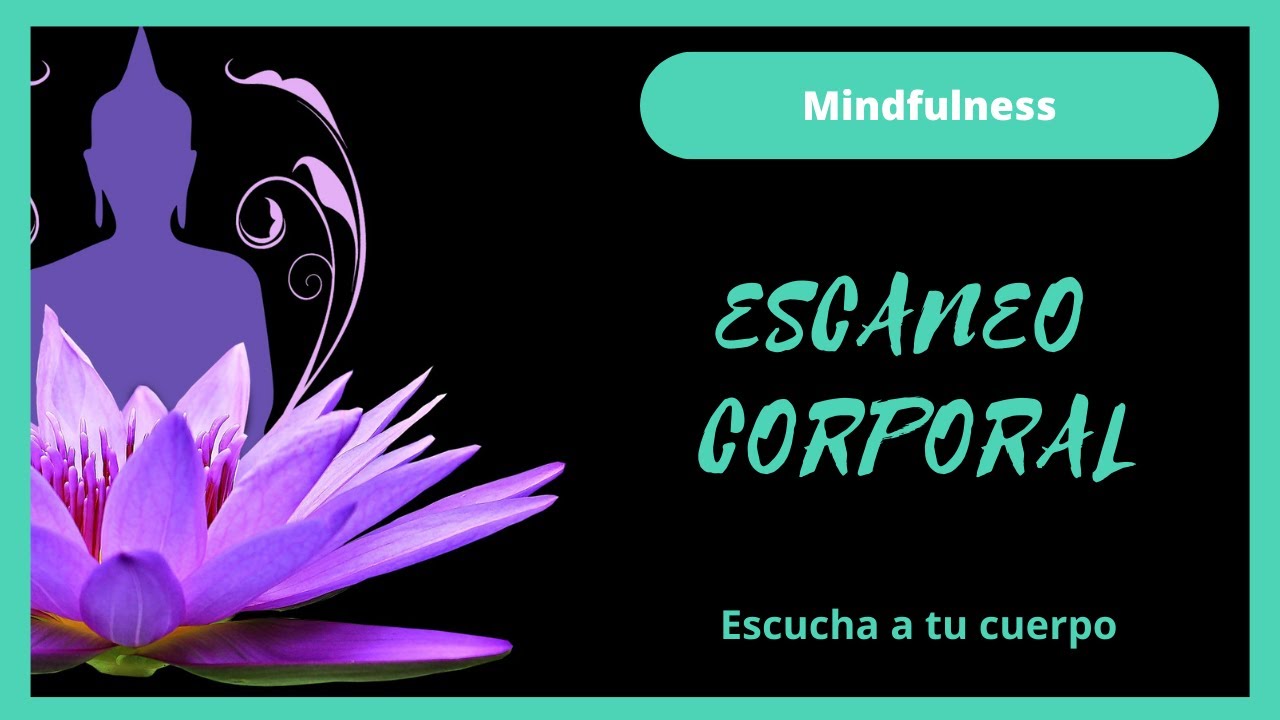 ESCANEO CORPORAL MINDFULNESS - Meditacion Guiada - Meditatacion Corta ...
