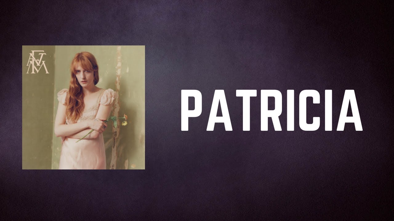 Florence + the Machine - PATRICIA (Lyrics) - YouTube