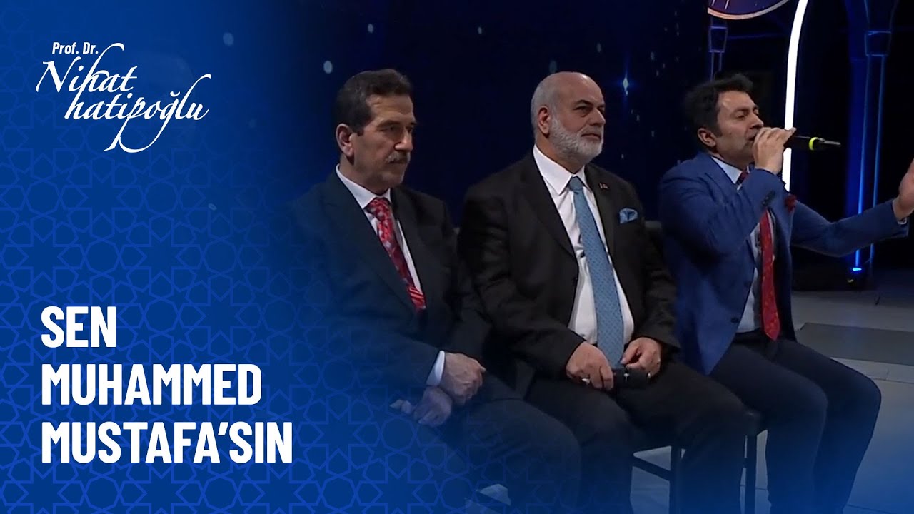 Sen Muhammed Mustafa'sın - Abdurrahman Önül - Nihat Hatipoğlu ile Berat ...