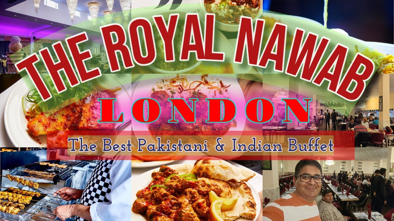 Royal Nawaab London | Indian and Pakistani best buffet| 4K Complete ...
