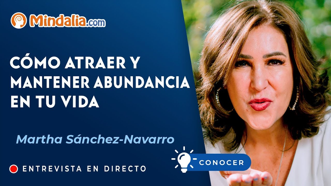 Cómo atraer y mantener ABUNDANCIA en tu vida, con Martha Sánchez-Navarro - YouTube