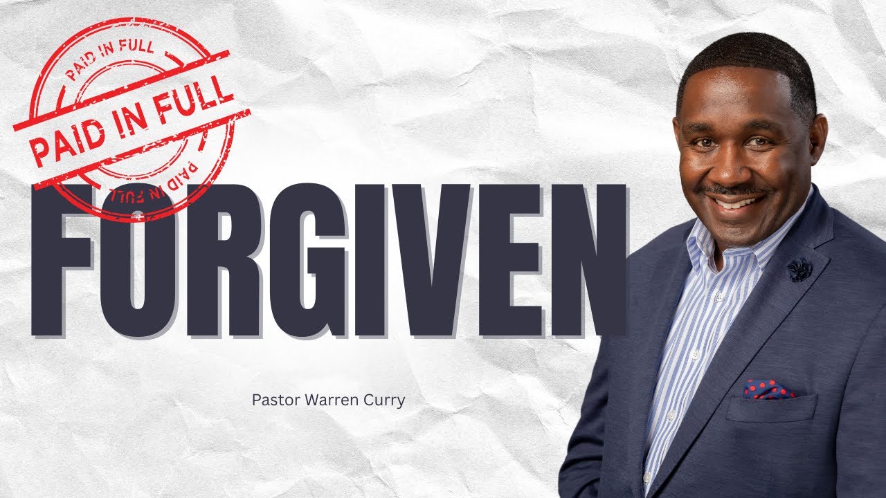 Sermon: FORGIVEN | Speaker: Apostle Warren Curry | Sunday, April 6 ...