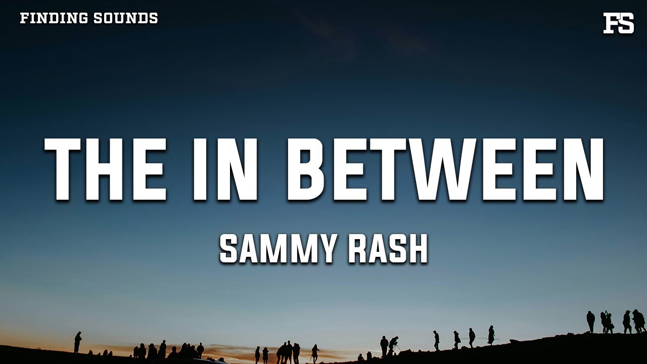 sammy rash - the in between (Lyrics) - YouTube
