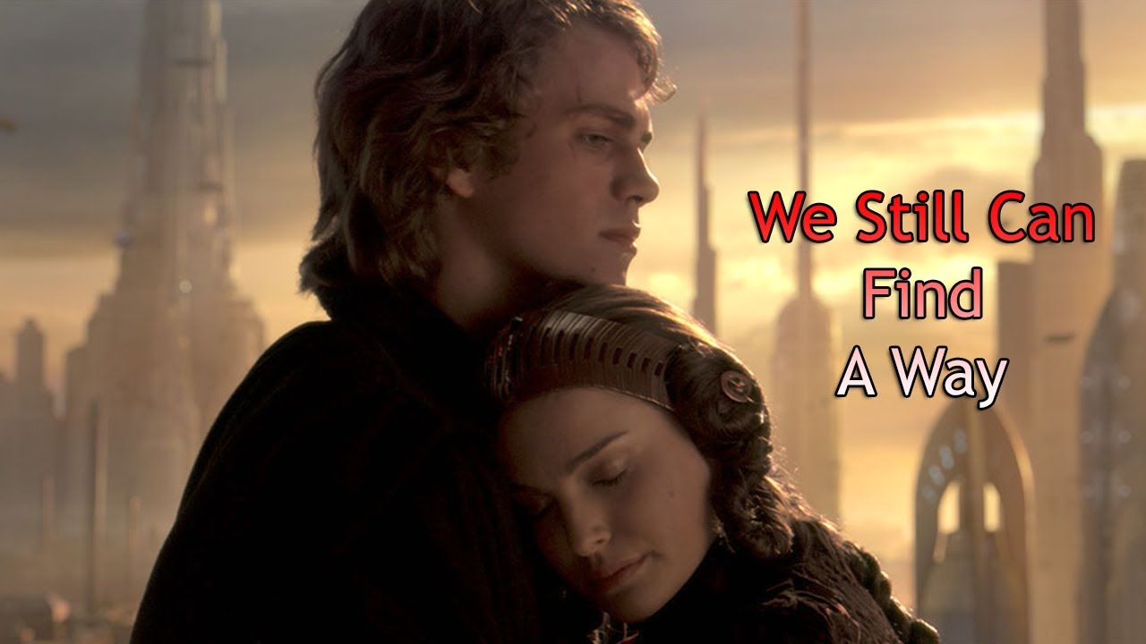 Anakin Skywalker || We Still Can Find A Way - YouTube