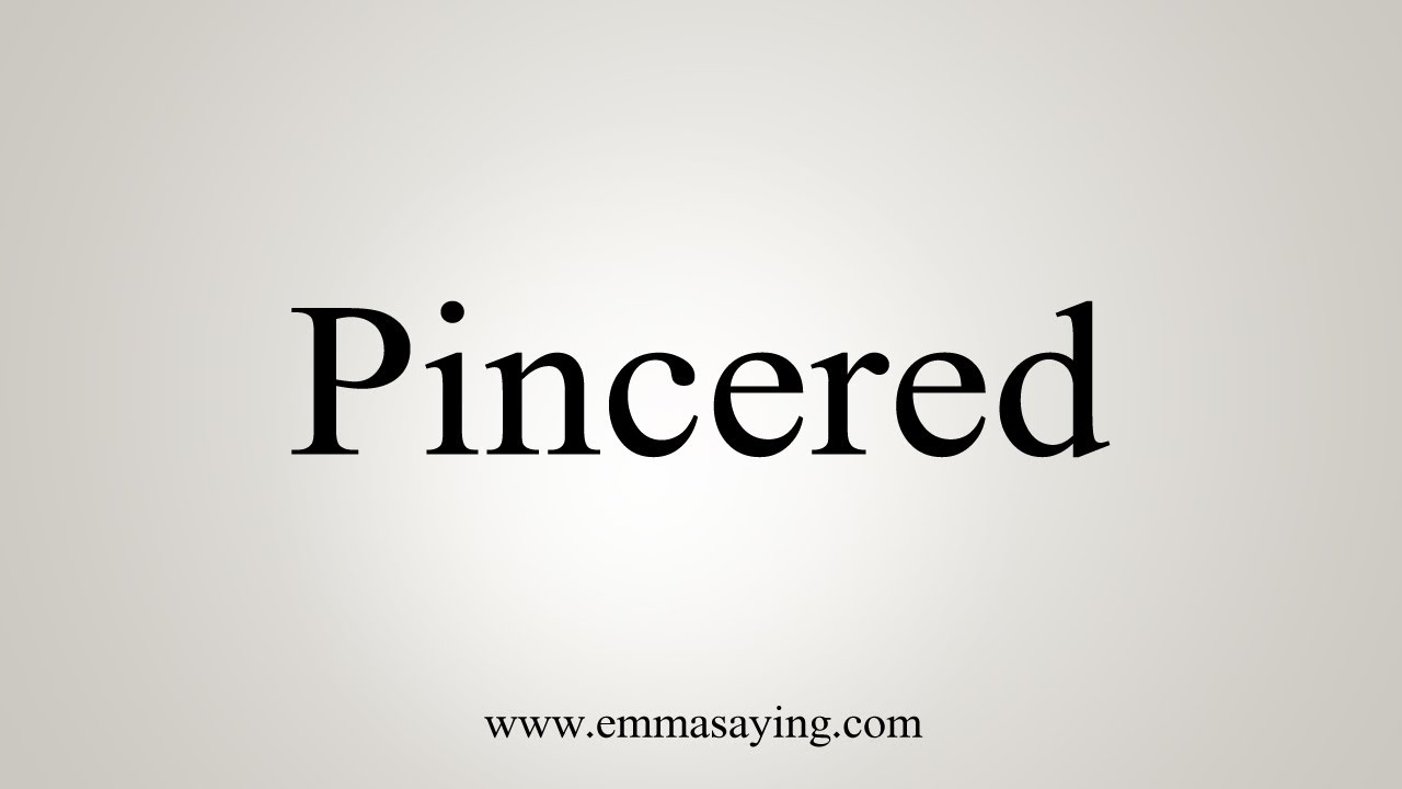 How To Say Pincered - YouTube