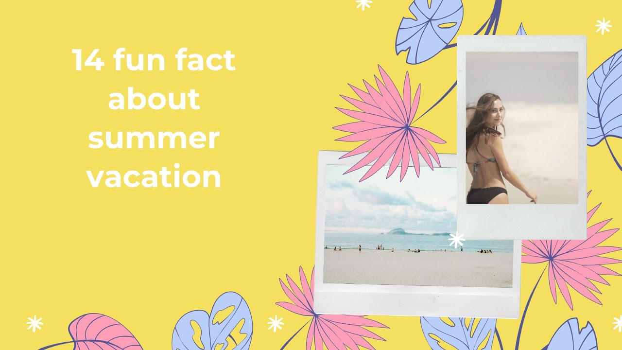 14 fun fact about summer vacation - YouTube