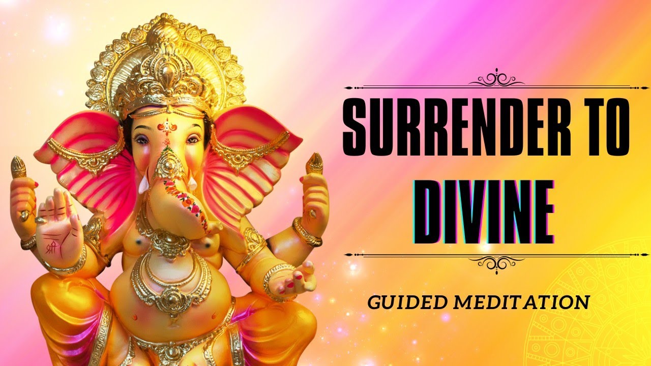 WHAT DOES IT MEANS TO SURRENDER TO THE DIVINE | SURRENDER TO DIVINE ...