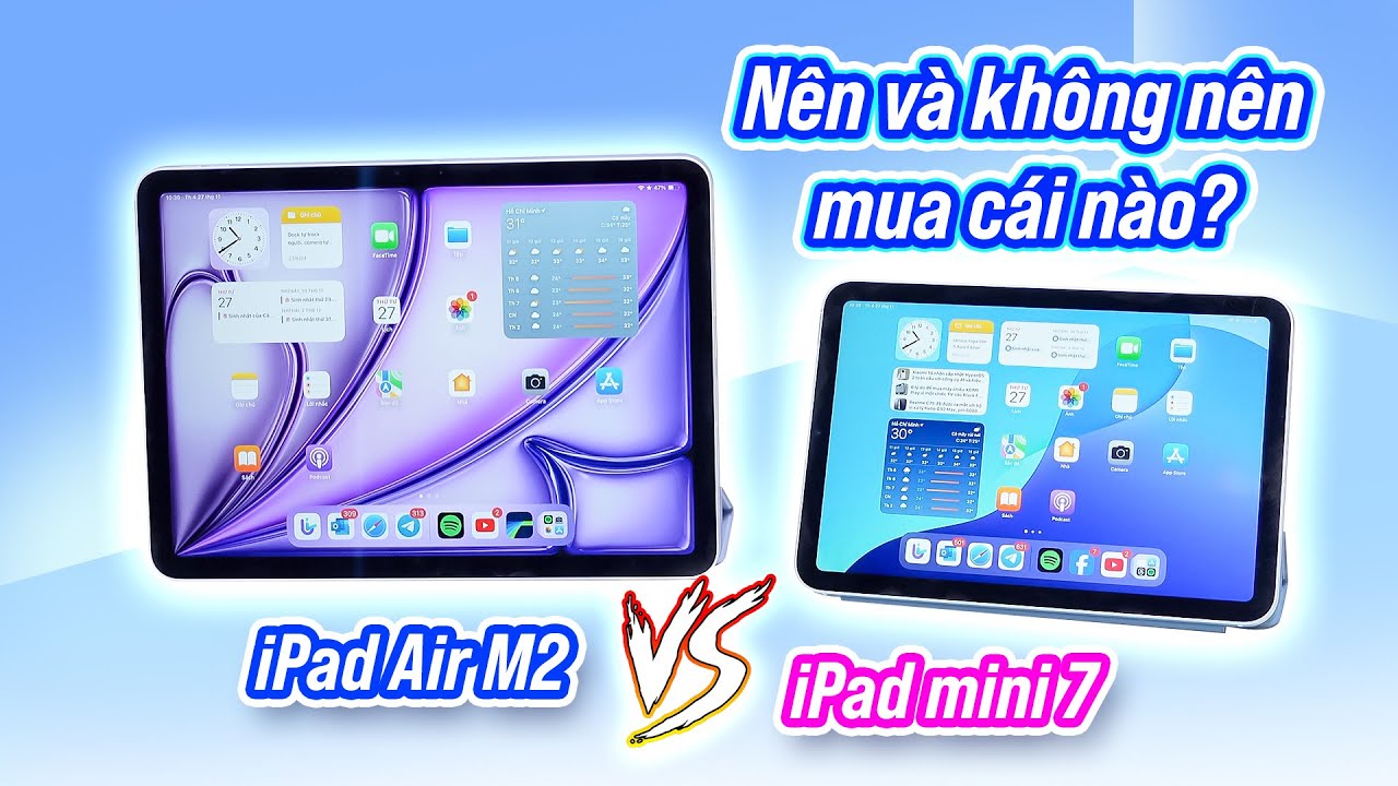 iPad mini 7 vs iPad Air M2: hết sức cẩn thận trước khi chọn mini 7 ...