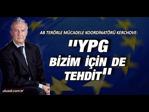 AB Terörle Mücadele Koordinatörü Gilles de Kerchove: ''YPG bizim için de tehdit ''