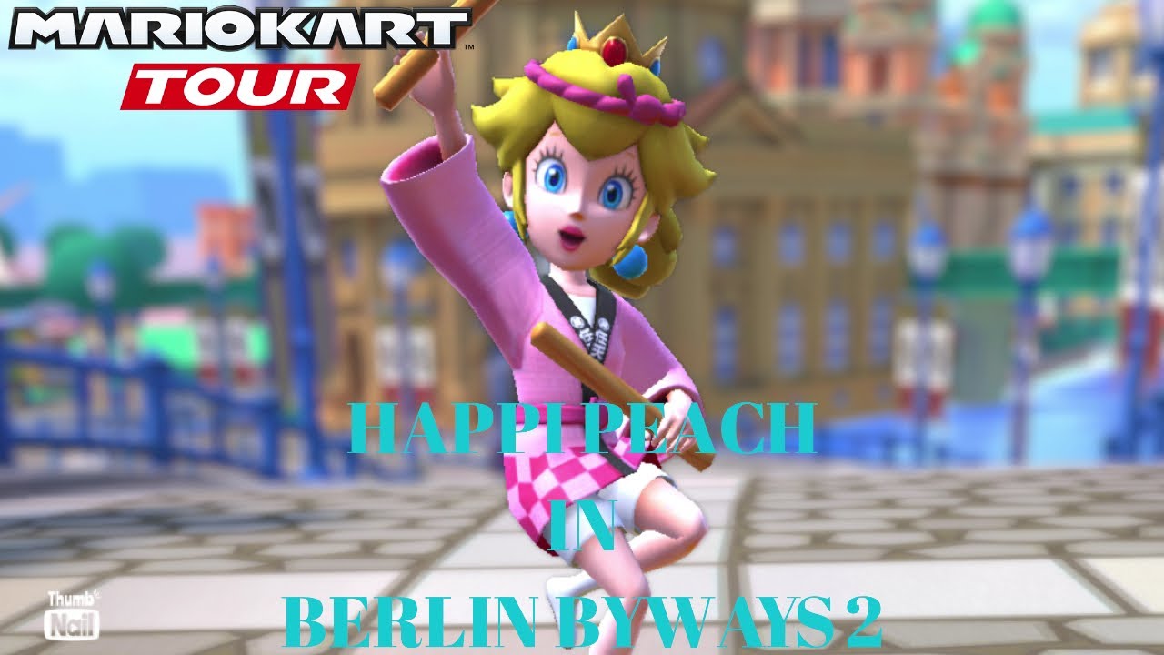Mario Kart Tour - Happi Peach in Berlin Byways 2 - YouTube