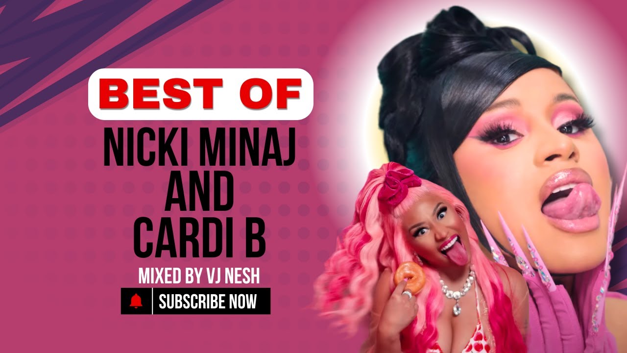 Best Of Nicki minaj & Cardi B Mix 2024 |VJ Nesh Feat. Twerk, Clout ...
