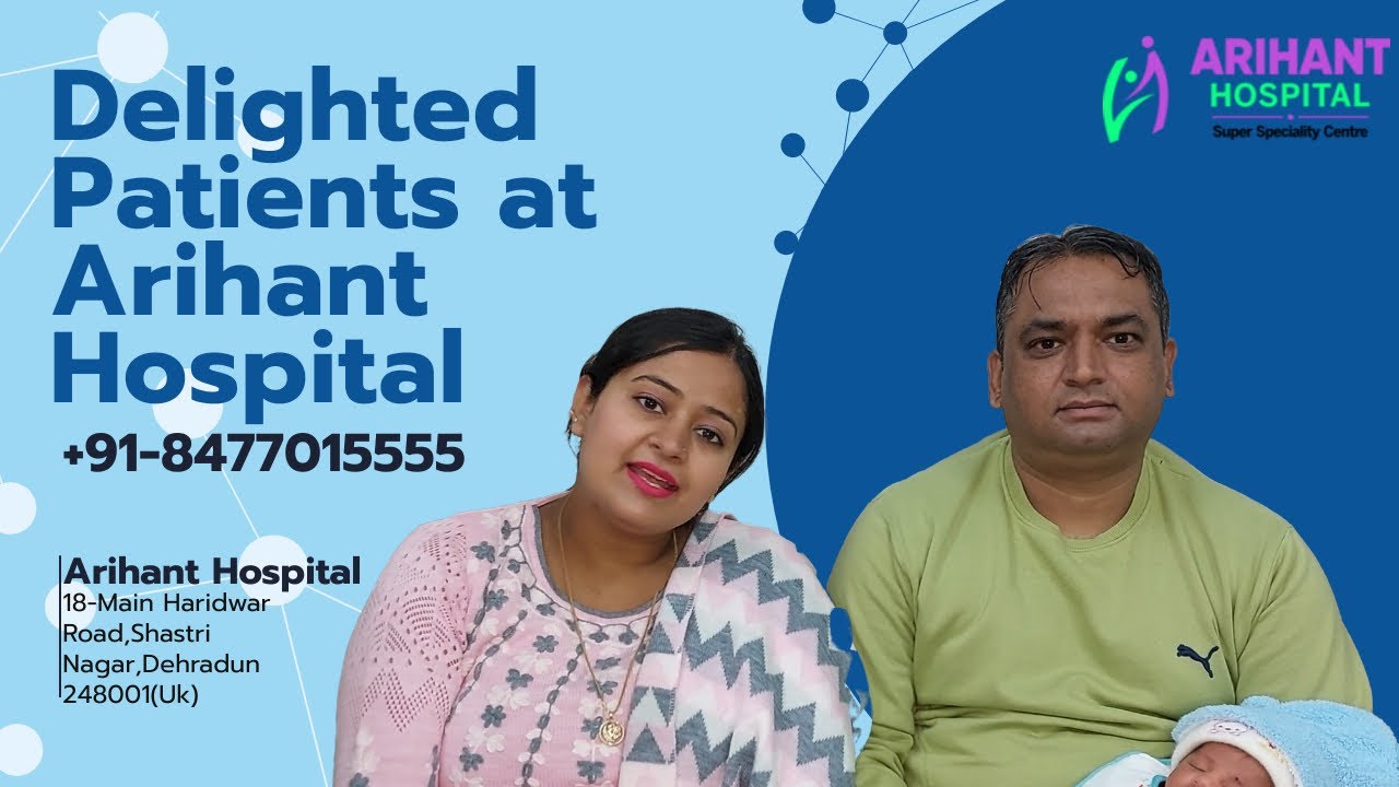 Exceptional care and delighted patients at Arihant Hospital Dehradun ...