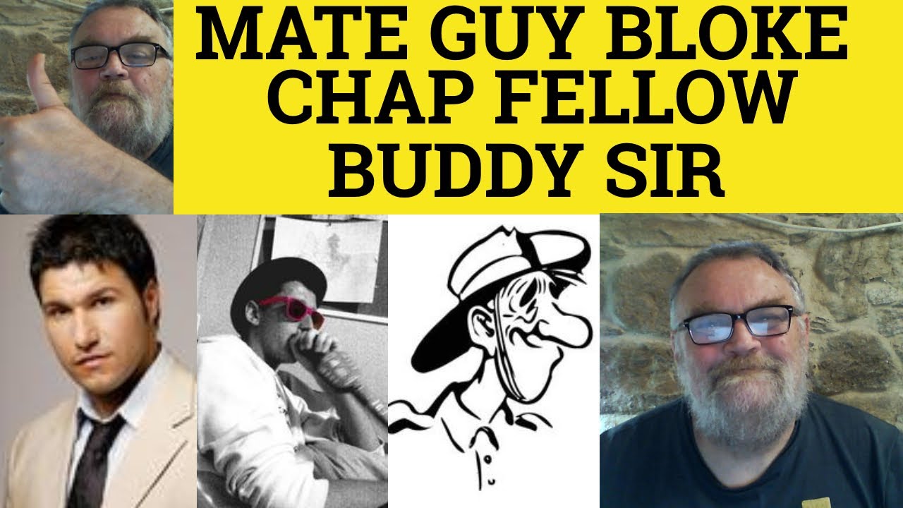 🔵 Fellow Chap Gent Dude Blighter Guy Geezer Boy Lad Customer Buddy ...