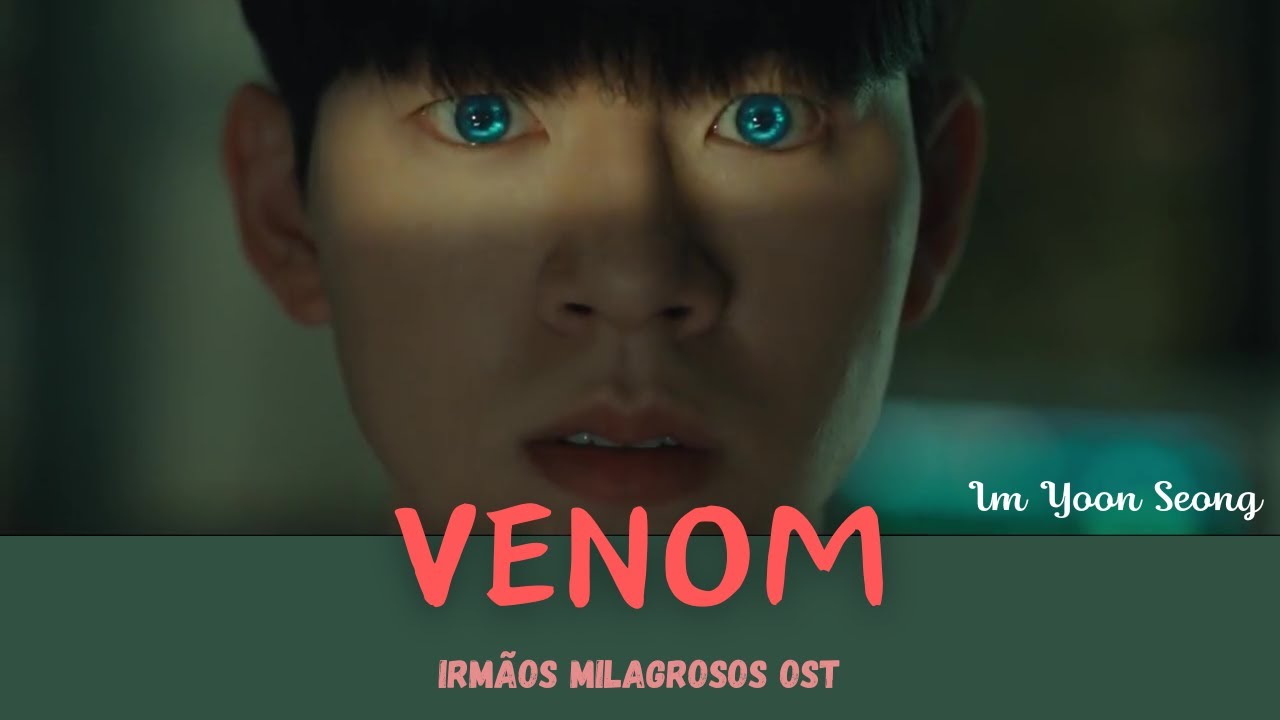 Im Yoon Seong (임윤성) - Venom OST Irmãos Milagrosos (Miraculous Brothers ...