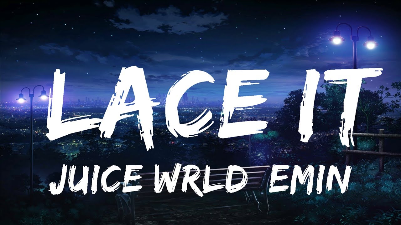 Juice WRLD, Eminem & benny blanco - Lace It (Lyrics) | 30 Mins Vibes ...