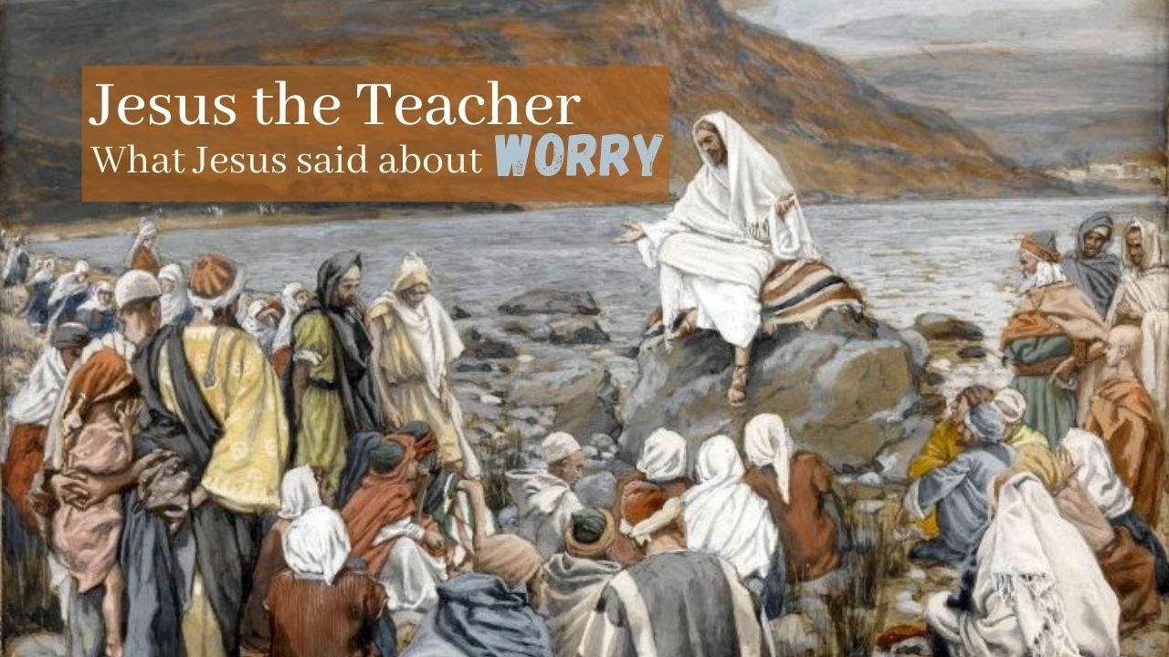 Jesus Our Teacher: What Jesus Said About Worry - YouTube