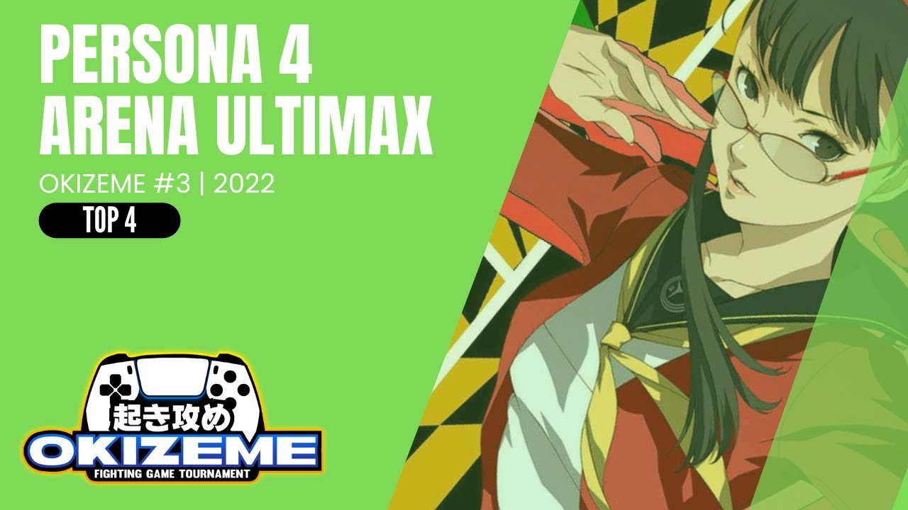 Persona 4 Arena Ultimax | Top 4 | Okizeme #3 2022 | Feat. Oracle, Jive ...