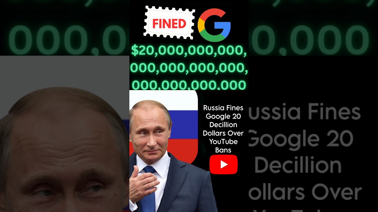 Russia Fines Google 20 Decillion Dollars Over YouTube Bans – The Story Behind the Record Fine ...