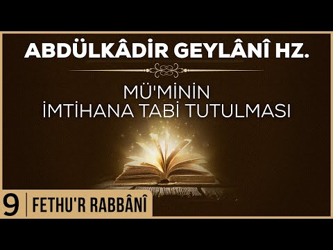 9- Abdülkadir Geylani - Fethur Rabbani - Müminin İmtihana Tabi Tutulması