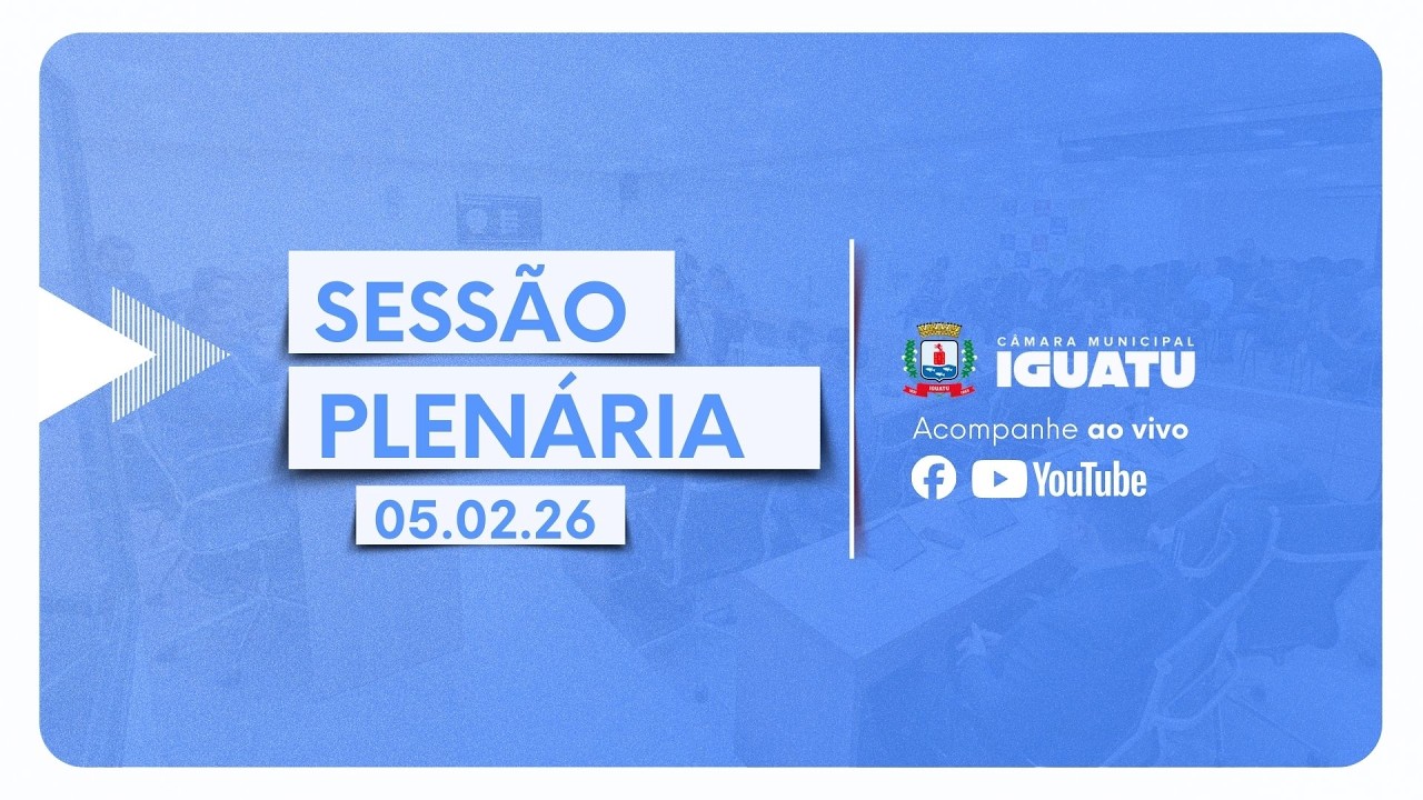 Sessão Plenária da Câmara Municipal de Iguatu - CE I 05/02/2026 - YouTube