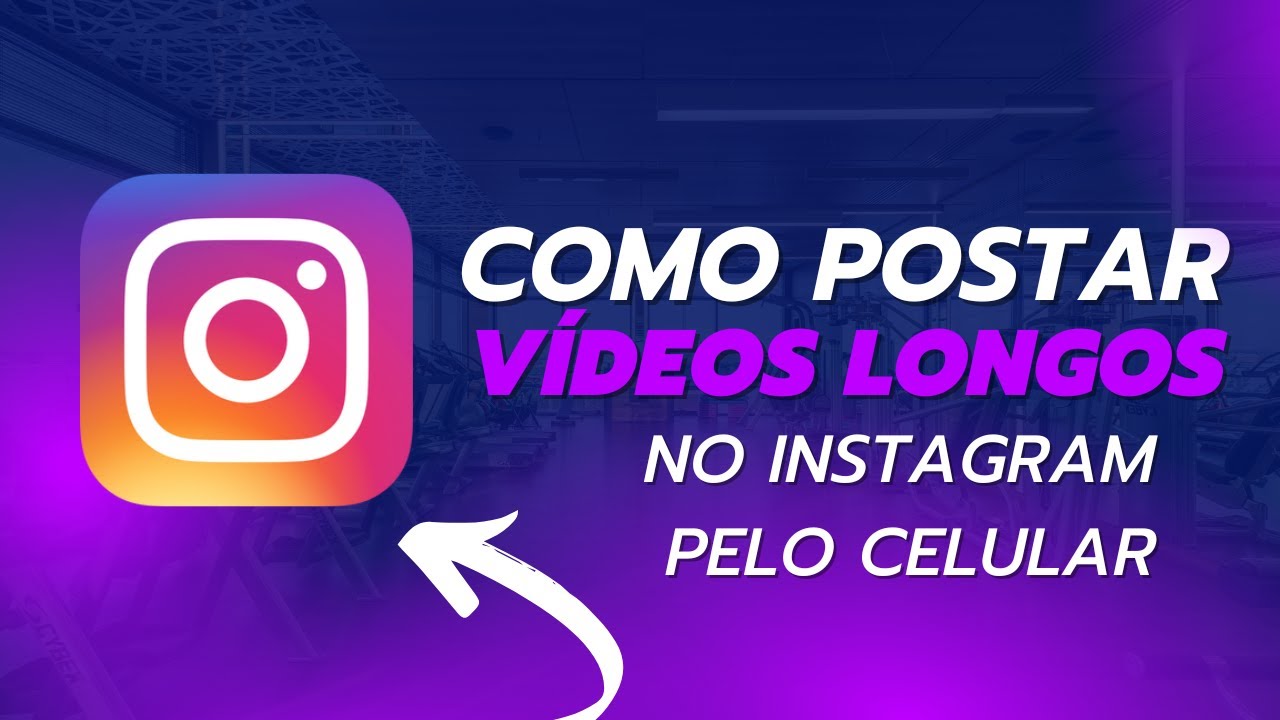 COMO POSTAR VÍDEOS LONGOS NO INSTAGRAM PELO CELULAR EM 2023 - YouTube