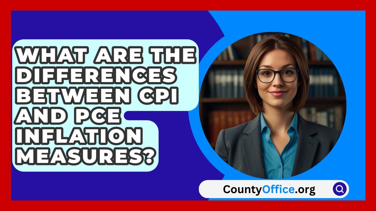 What Are the Differences Between CPI and PCE Inflation Measures? | CountyOffice.org - YouTube