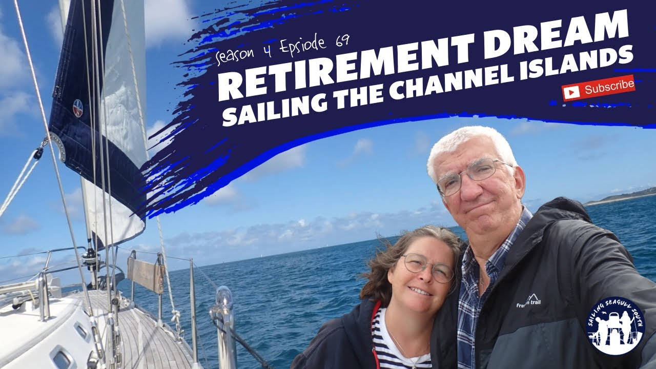 Ep 69 Retirement Dream: Sailing the Channel Islands - YouTube