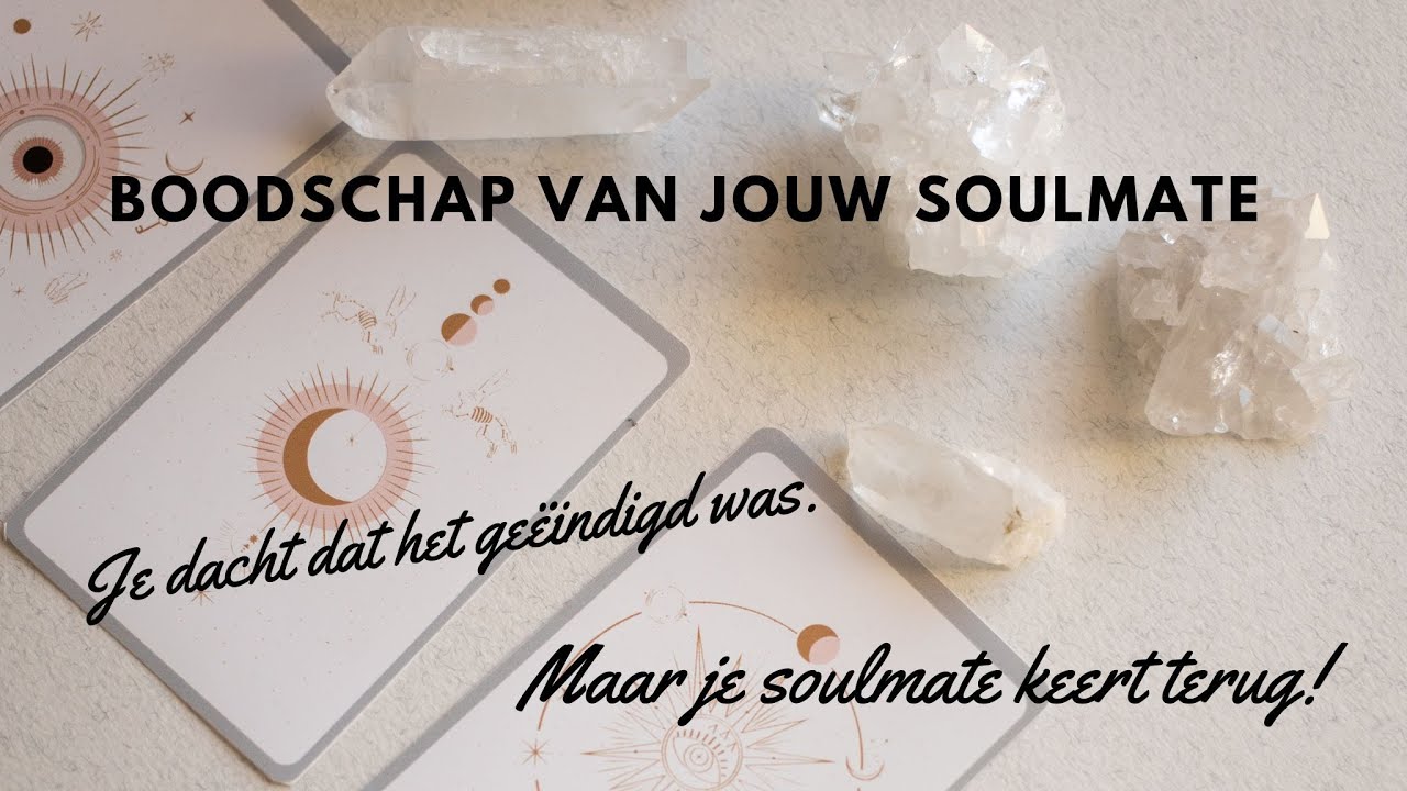 Boodschap van jouw soulmate. Je dacht dat het geëindigd was. Maar je ...