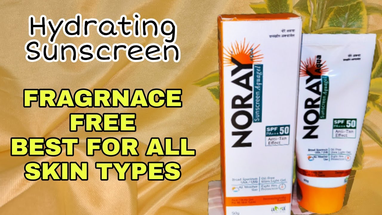 Noray Aquagel Sunscreen Review|Fragrnace free Sunscreen Under 500 ...