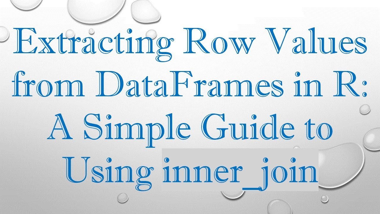 Extracting Row Values from DataFrames in R: A Simple Guide to Using inner_join - YouTube