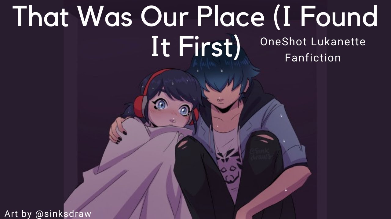 That Was Our Place I Found It First/Miraculous Ladybug Fanfiction ...