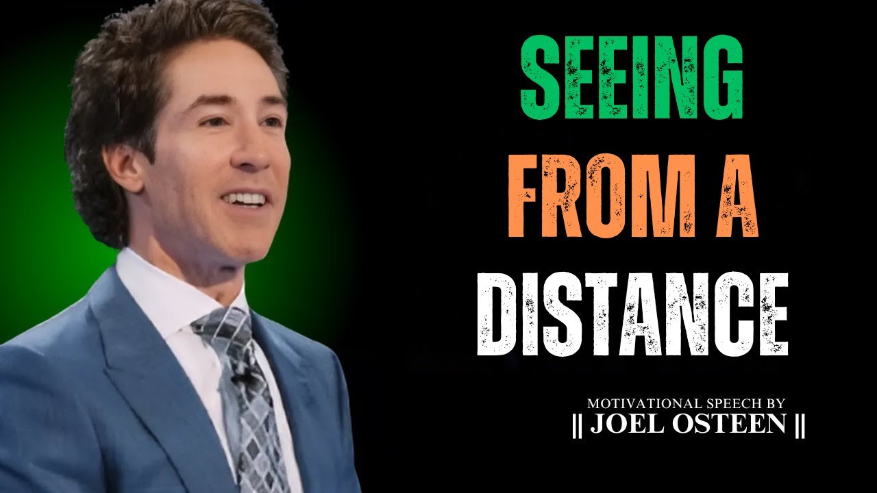 Seeing From a Distance : Best Motivational Speech By Joel Osteen - YouTube