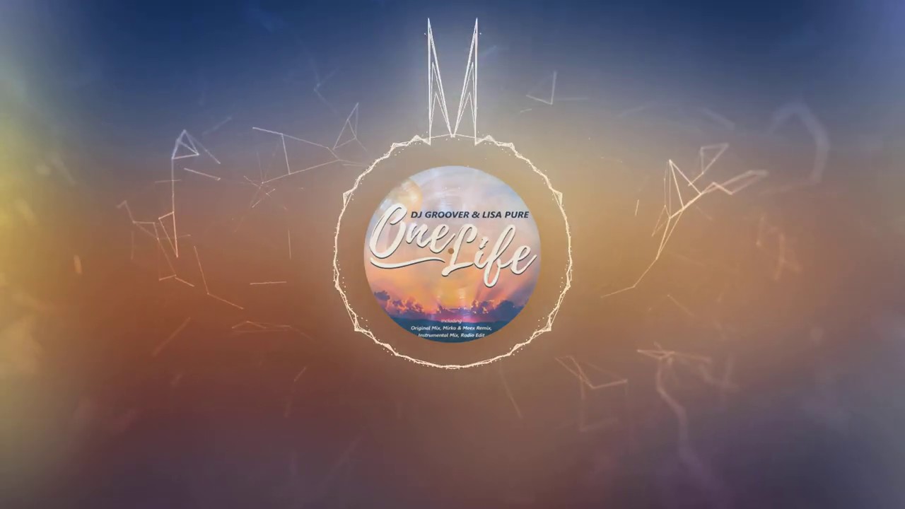 One Life (Mirko & Meex Remix) - DJ Groover & Lisa Pure: Song Lyrics ...