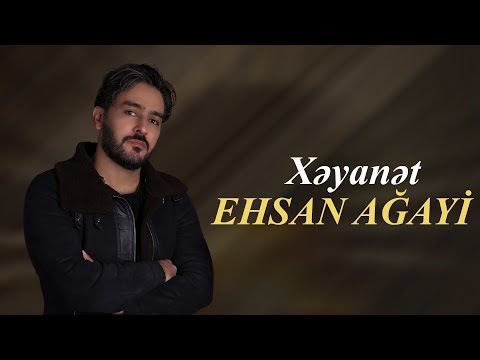 Ehsan Ağayi - Xəyanət (Offical Audio)