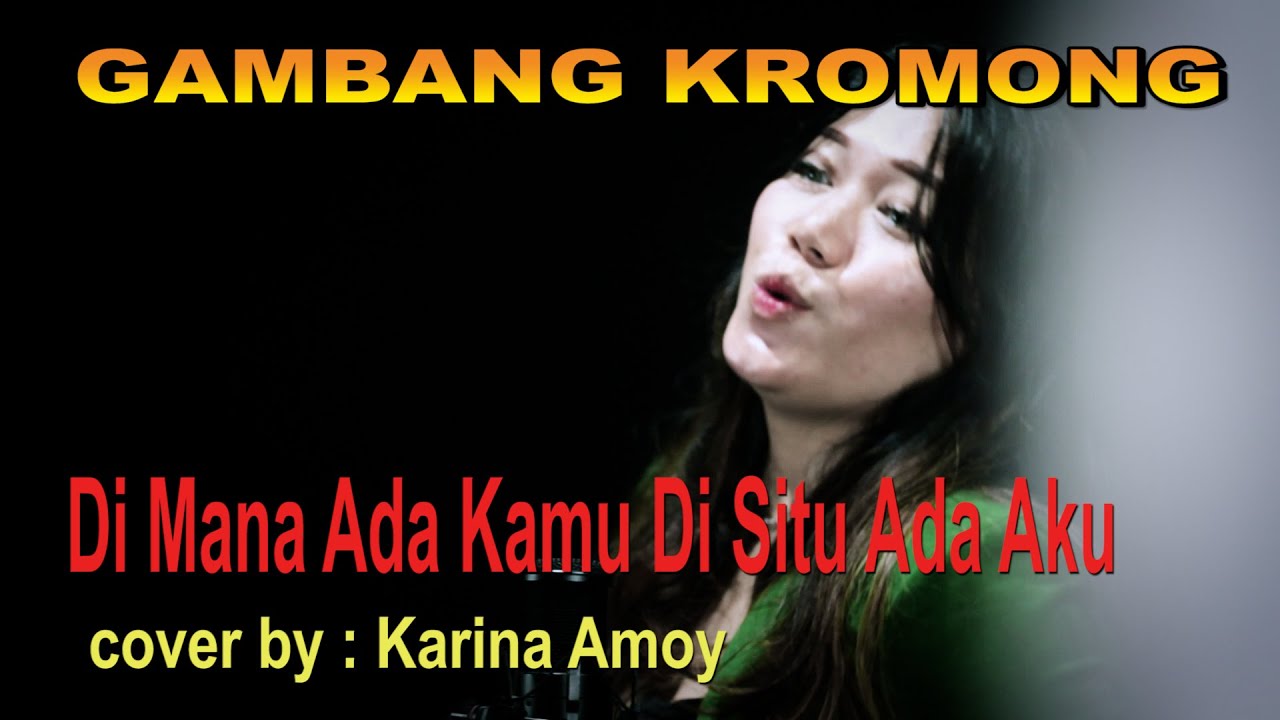 Dimana Ada Kamu Di Situ Ada Aku - gambang kromong - cover by : Karina ...
