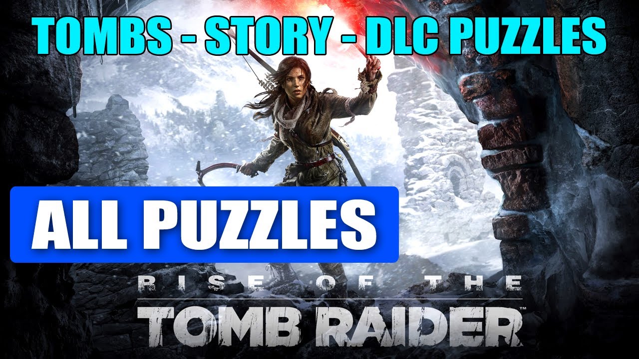 Rise of the Tomb Raider: All Puzzles (Tombs, Story, DLC Puzzles) - YouTube
