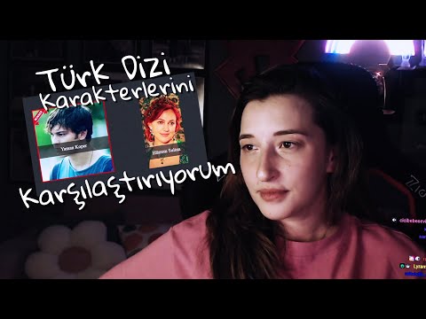 TÜRK DİZİ KARAKTERLERİNİ KARŞILAŞTIRIYORUM!