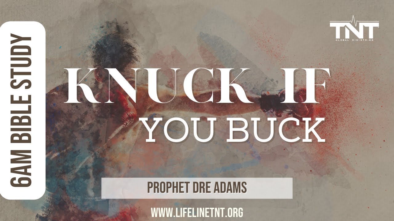 Knuck if You Buck || 6 AM Bible Study with Prophet Dre Adams - YouTube