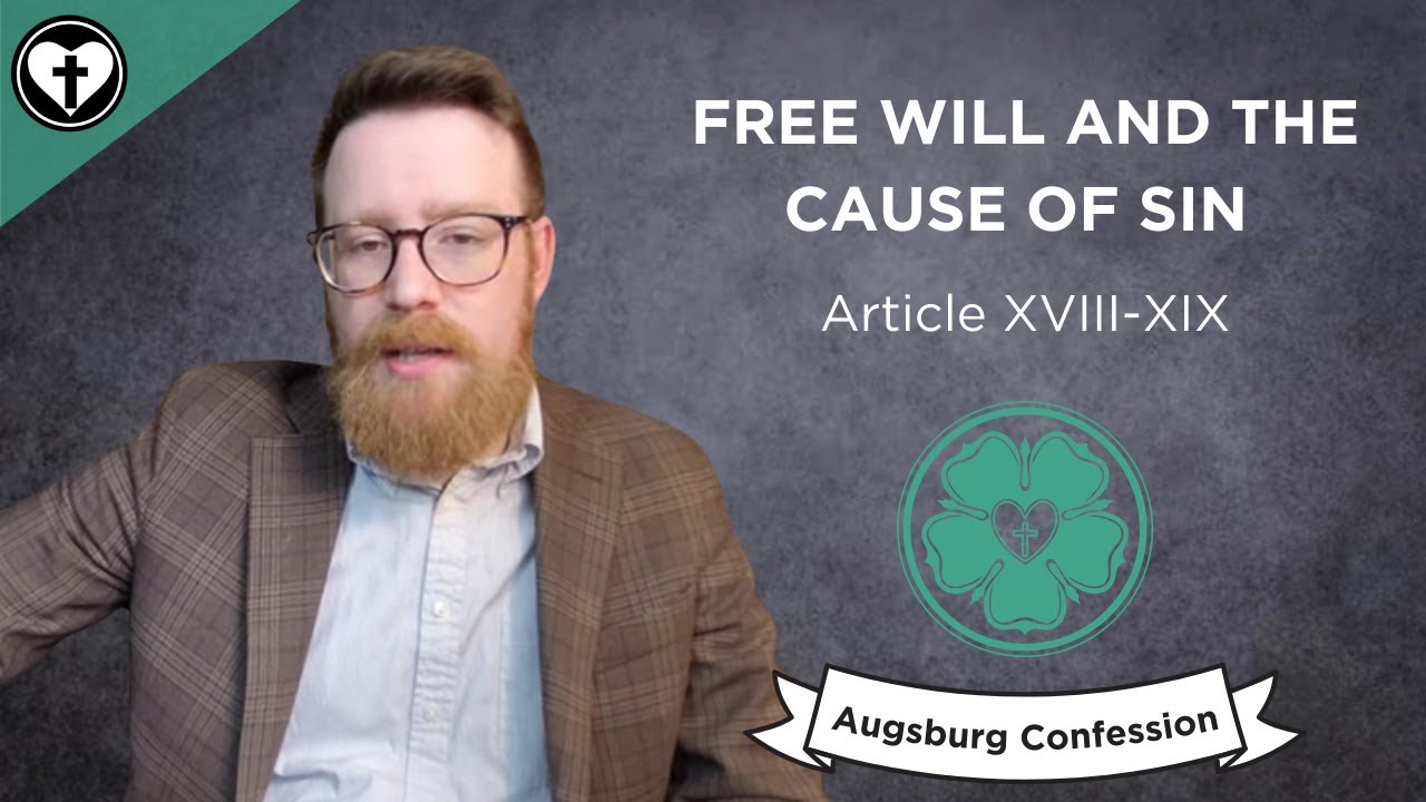 Free Will and the Cause of Sin (Augsburg Confession Articles XVIII-XIX ...