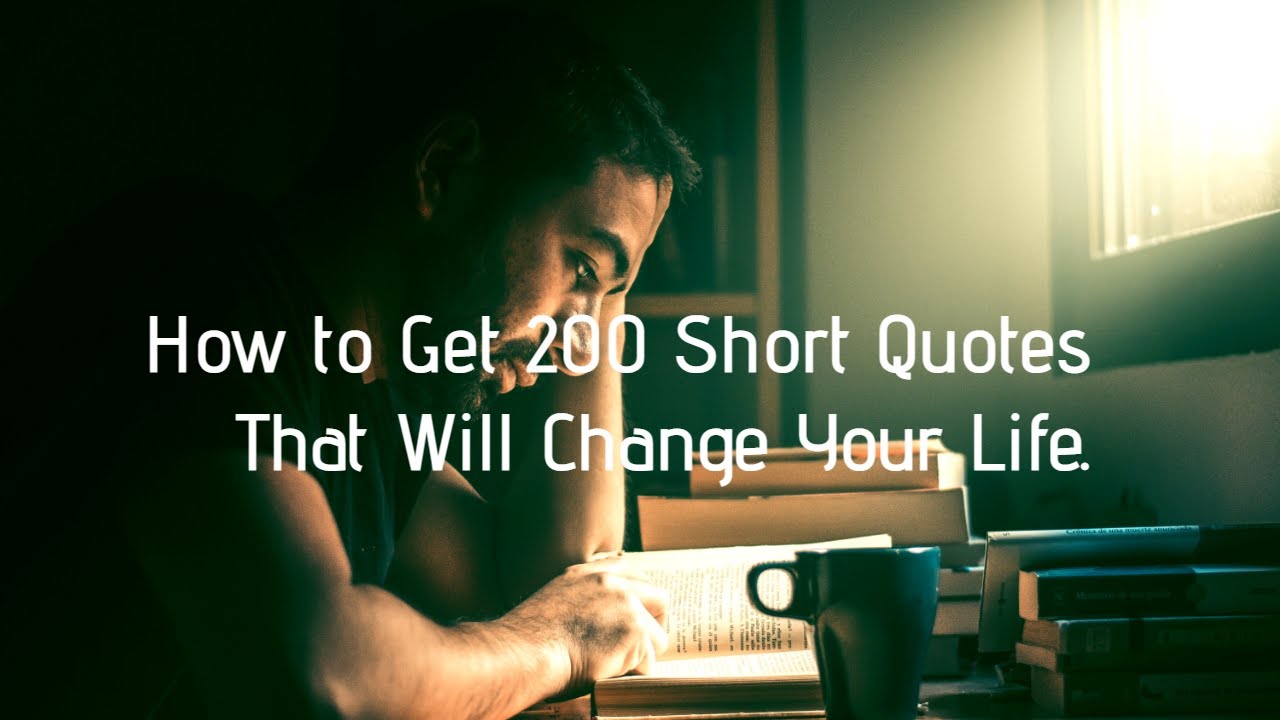 How to Get 200 Short Quotes That Will Change Your Life. - YouTube