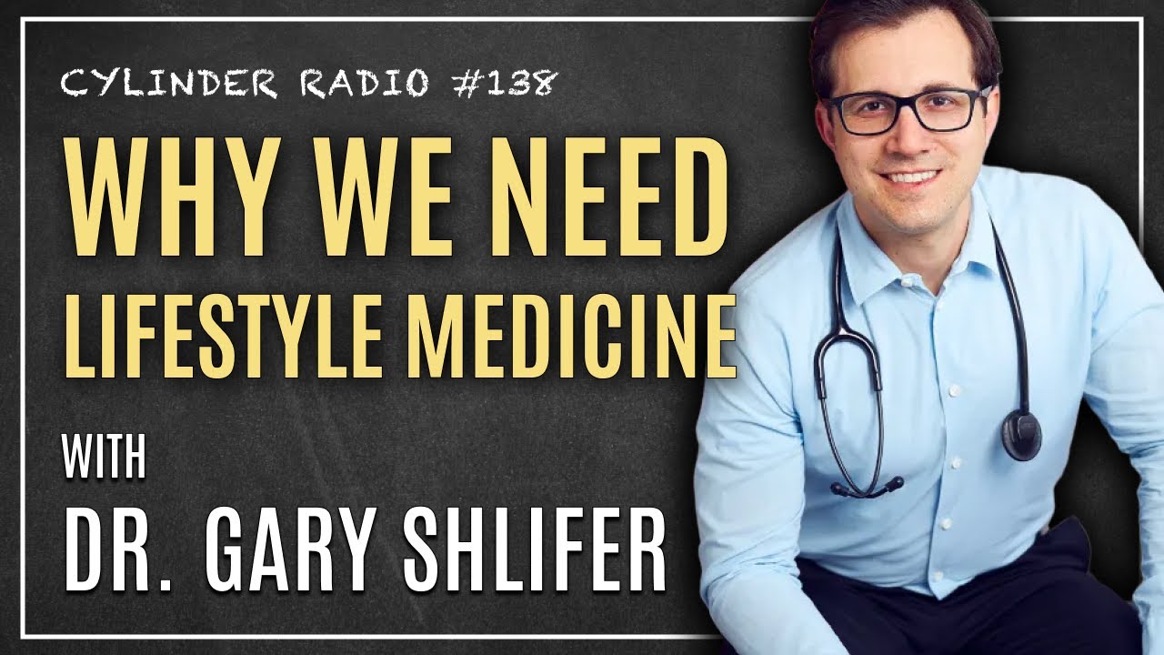 We We Need Lifestyle Medicine with Dr. Gary Shlifer | Cylinder Radio Ep ...
