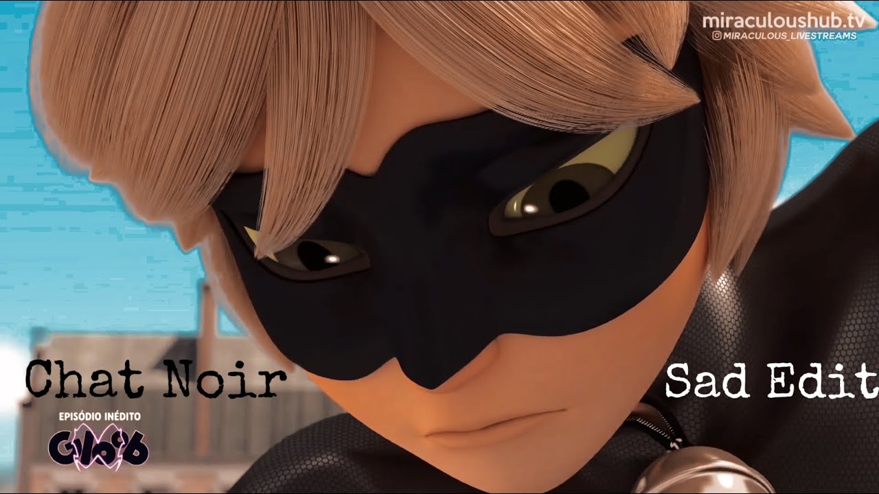Chat Noir - Sad Edit - YouTube