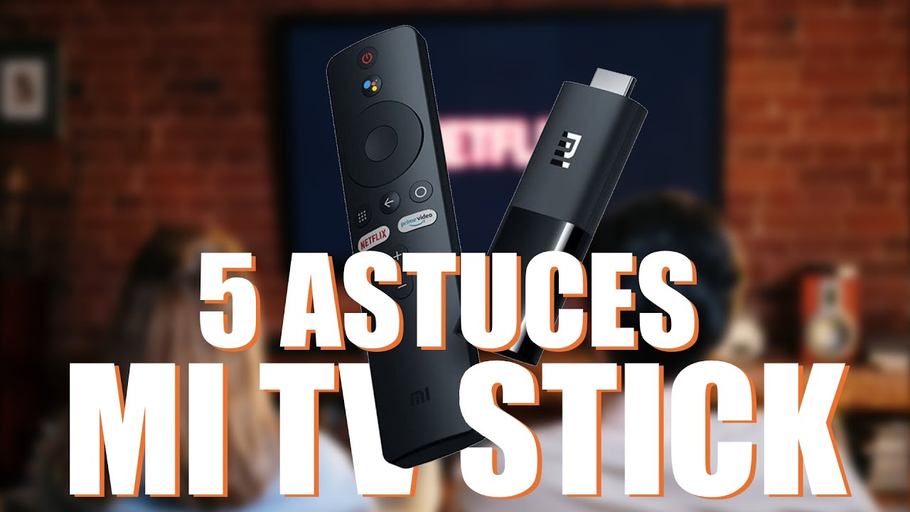 Xiaomi Mi TV Stick: 5 Astuces à connaitre ! (Android TV) - YouTube