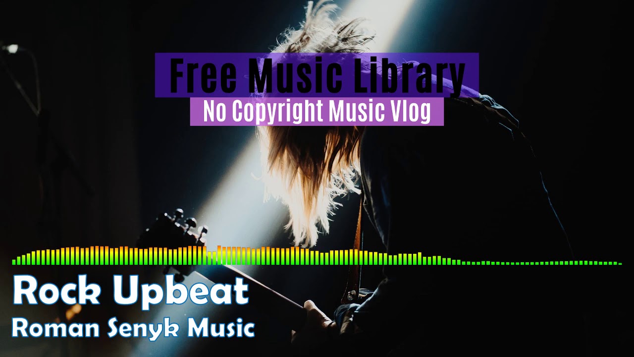 Rock Upbeat - Roman Senyk Music (No Copyright Music Vlog) - YouTube