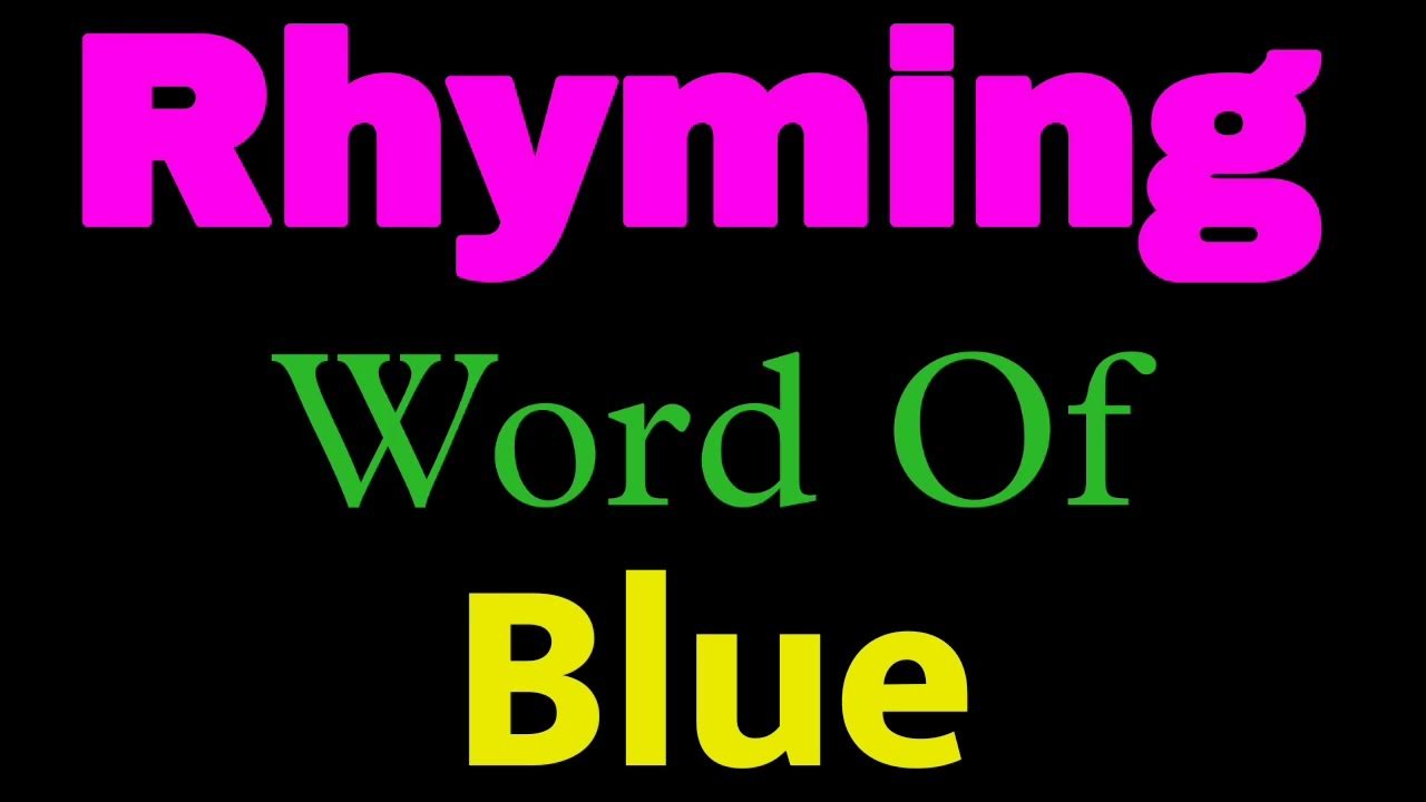 Blue Rhyming Words Rhyming Words Of Blue Blue Ka Rhyming Word blue-rhyming-words-rhyming-words-of-blue-blue-ka-rhyming-word